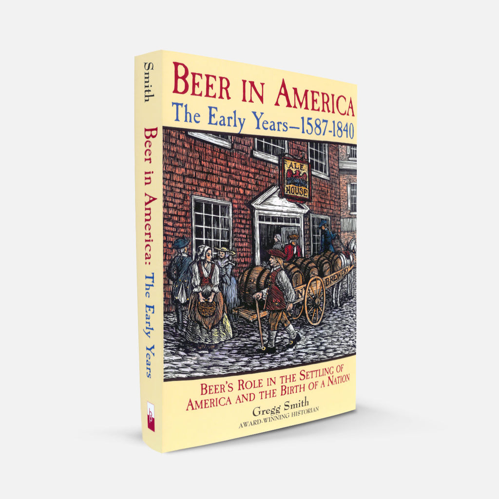 Beer in America: The Early Years — 1587-1840 – Brewers Publications