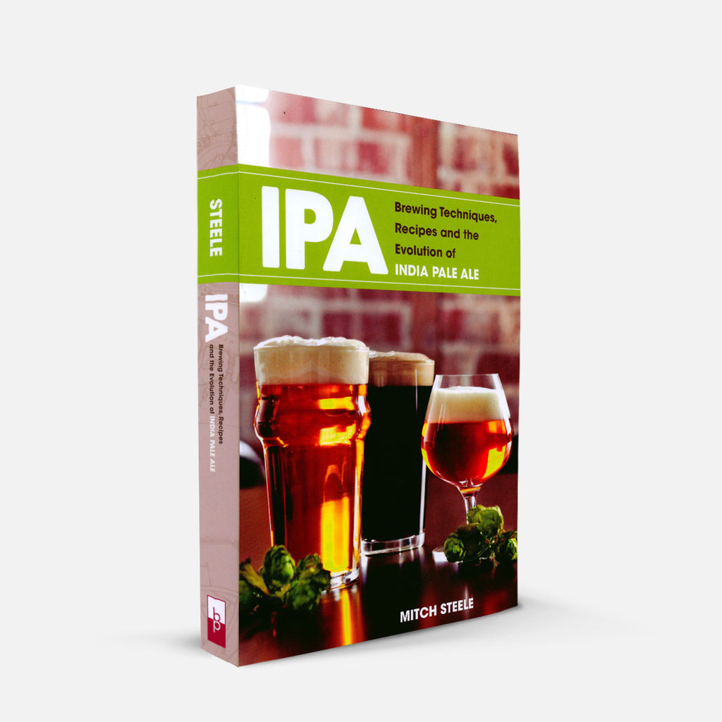 IPA: Brewing Techniques, Recipes and the Evolution of India Pale Ale ...