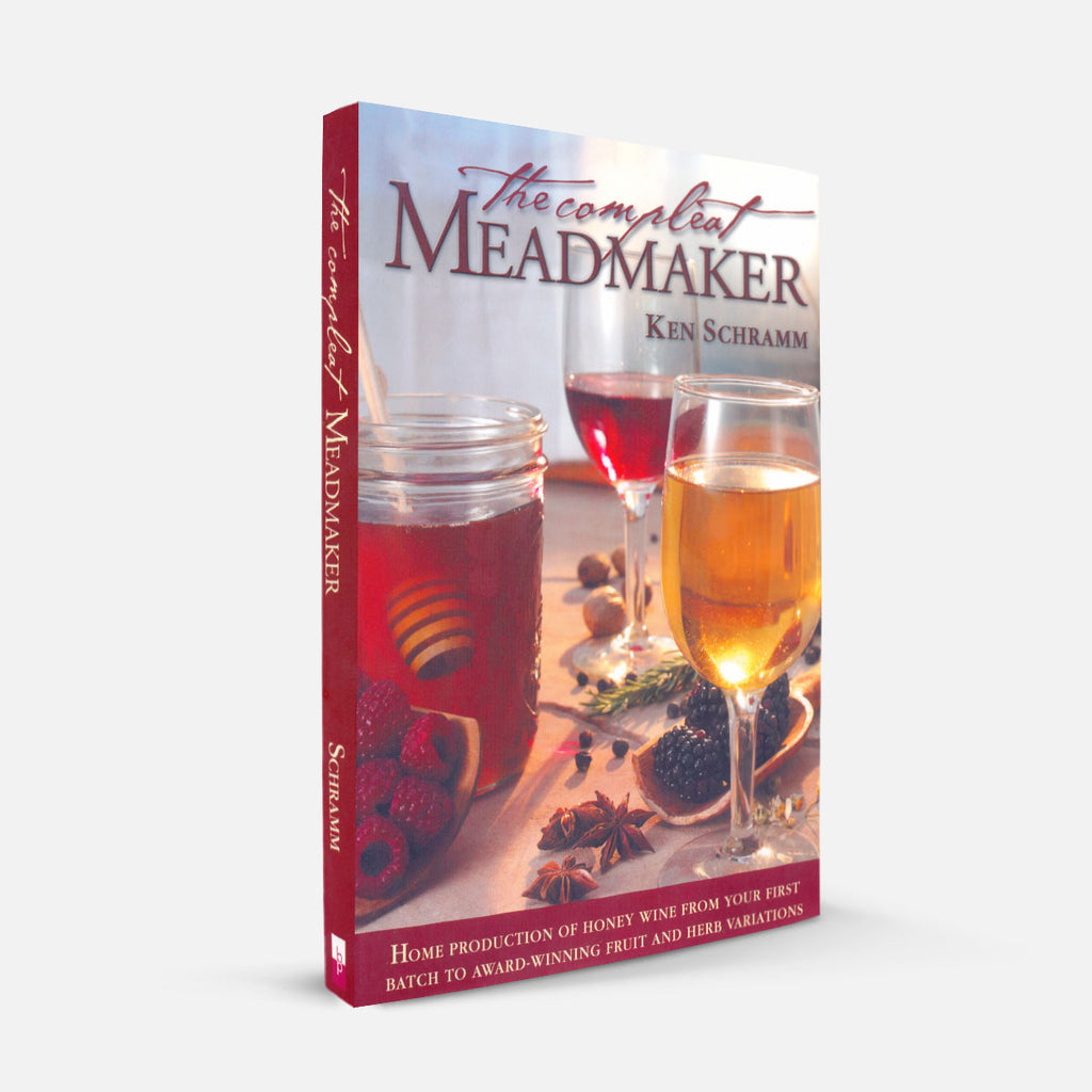 The Compleat Meadmaker: Home Production of Honey Wine From Your First ...